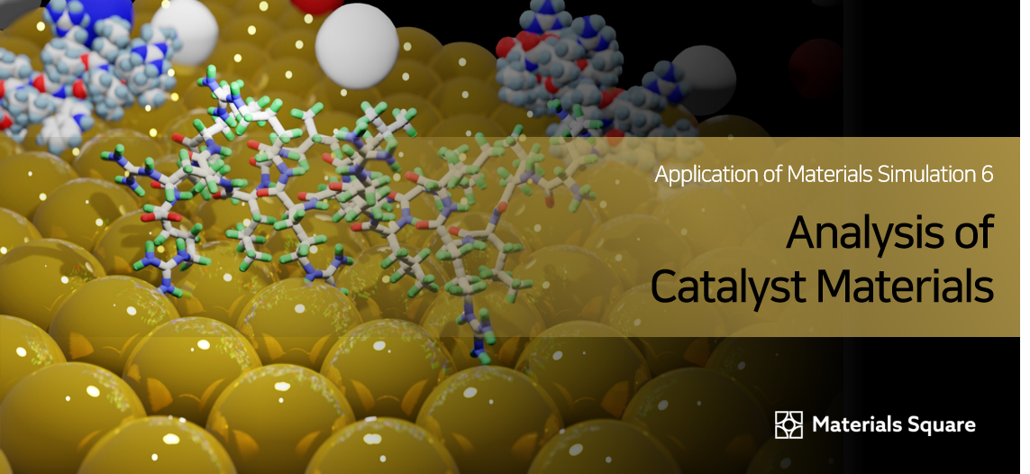 Application of Material Simulation 6. Analysis of Catalyst Materials ...