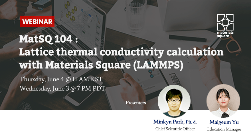 [Webinar] MatSQ 104: Lattice Thermal Conductivity Calculation with MatSQ (LAMMPS) | June 4 ...