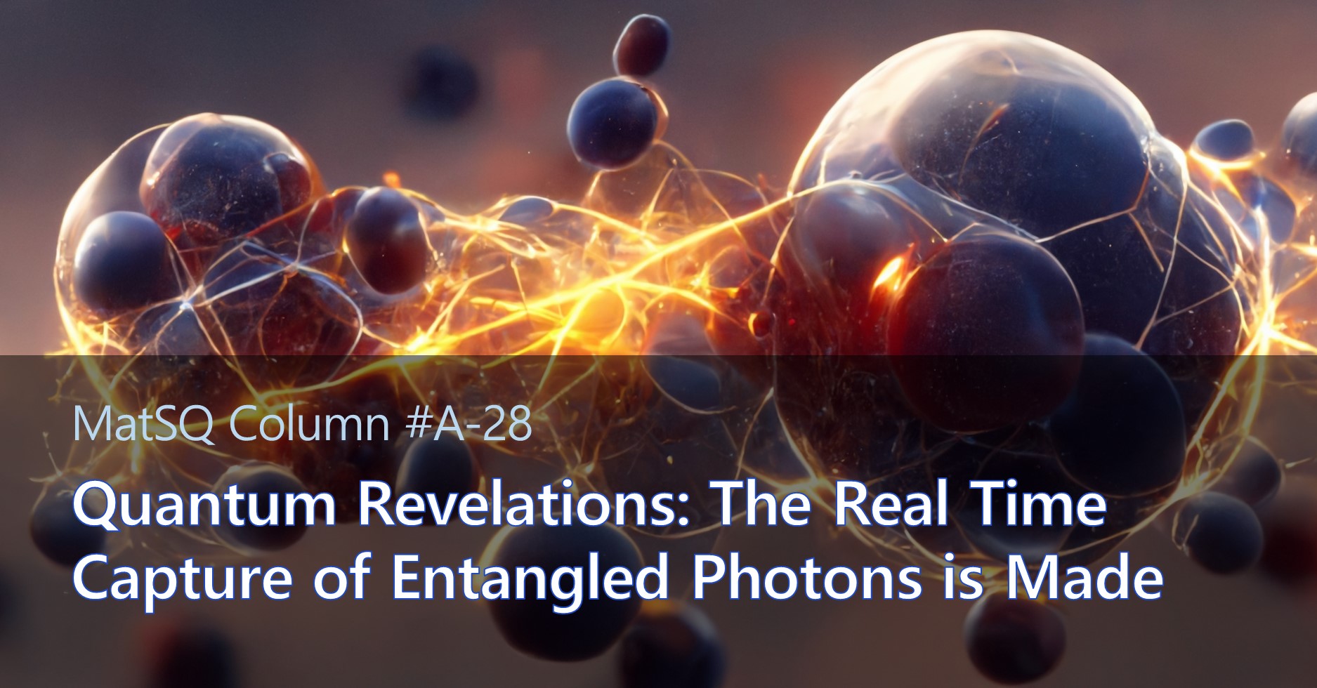 Quantum Revelations: The Real Time Capture of Entangled Photons is Made ... Quantum Revelations: The Real Time Capture of Entangled Photons is Made ...