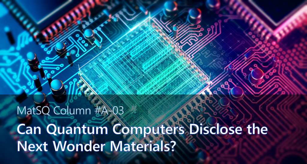Can Quantum Computers Disclose the Next Wonder Materials? - Materials Square