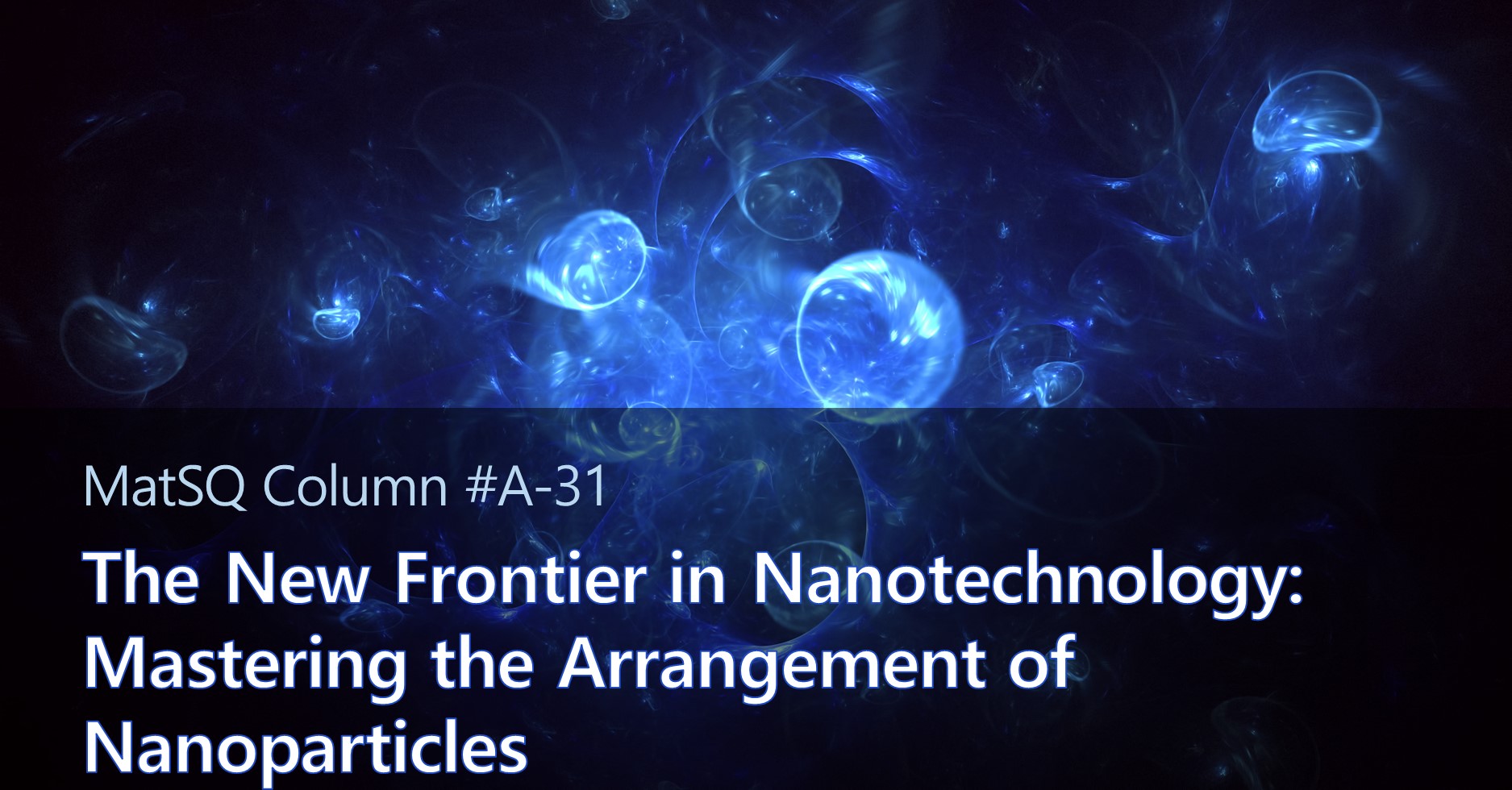 The New Frontier in Nanotechnology: Mastering the Arrangement of ...