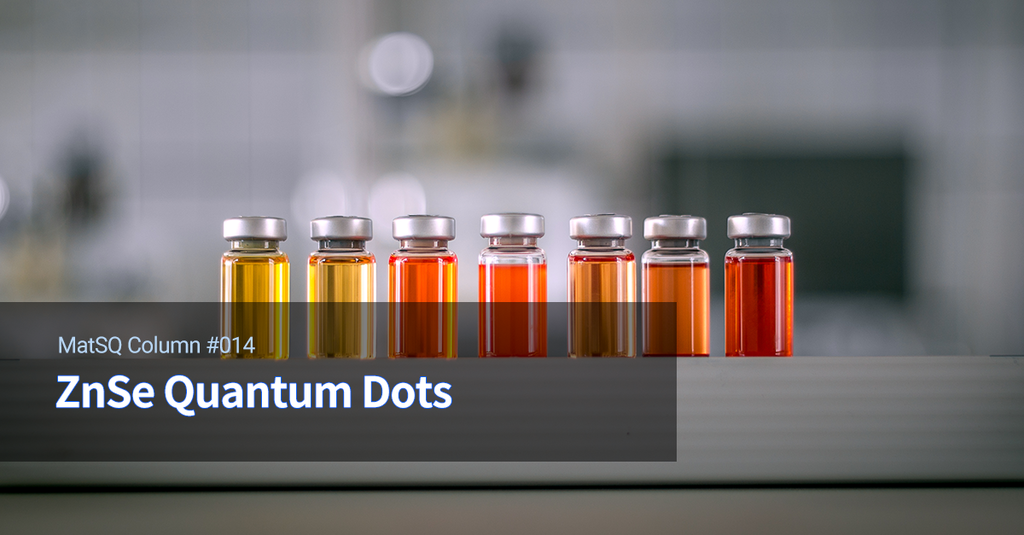 [MatSQ Column] #014. ZnSe-Based Quantum Dots - Materials Square