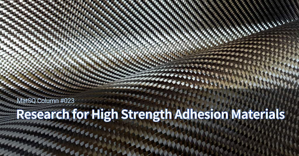 Research for High Strength Adhesion Materials - Materials Square