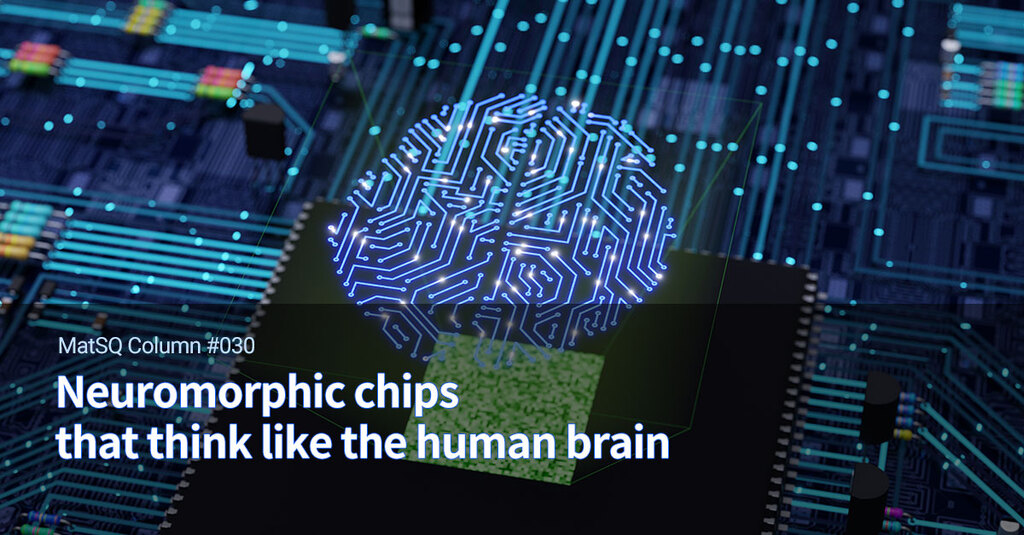 Neuromorphic chips that think like the human brain - Materials Square