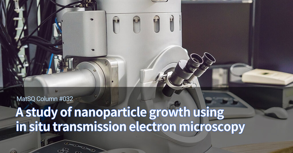 A study of nanoparticle growth using in situ transmission electron ...